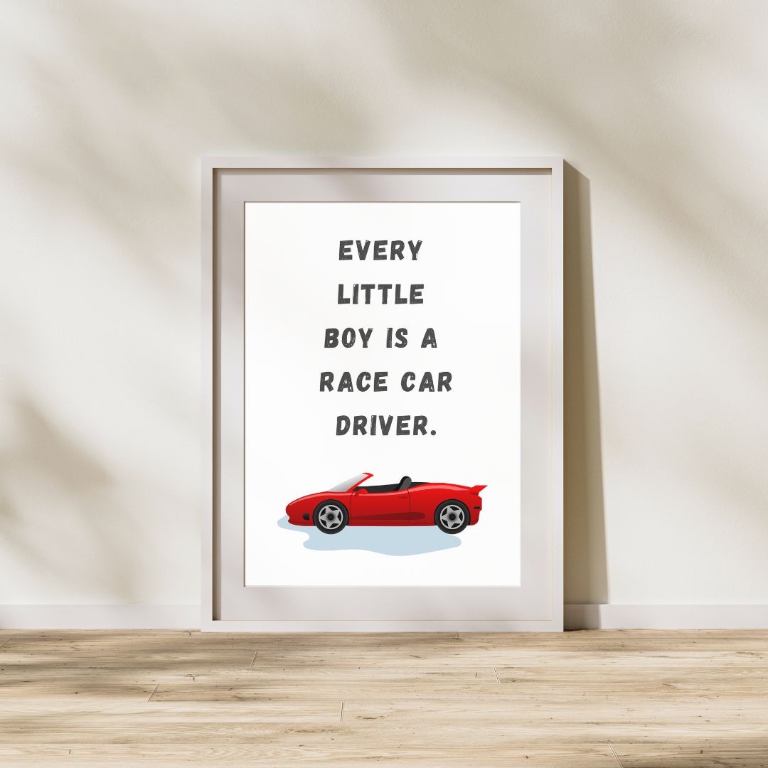 Every Little Boy Is A Race Car Driver Inspirational Art Print, Kids ...